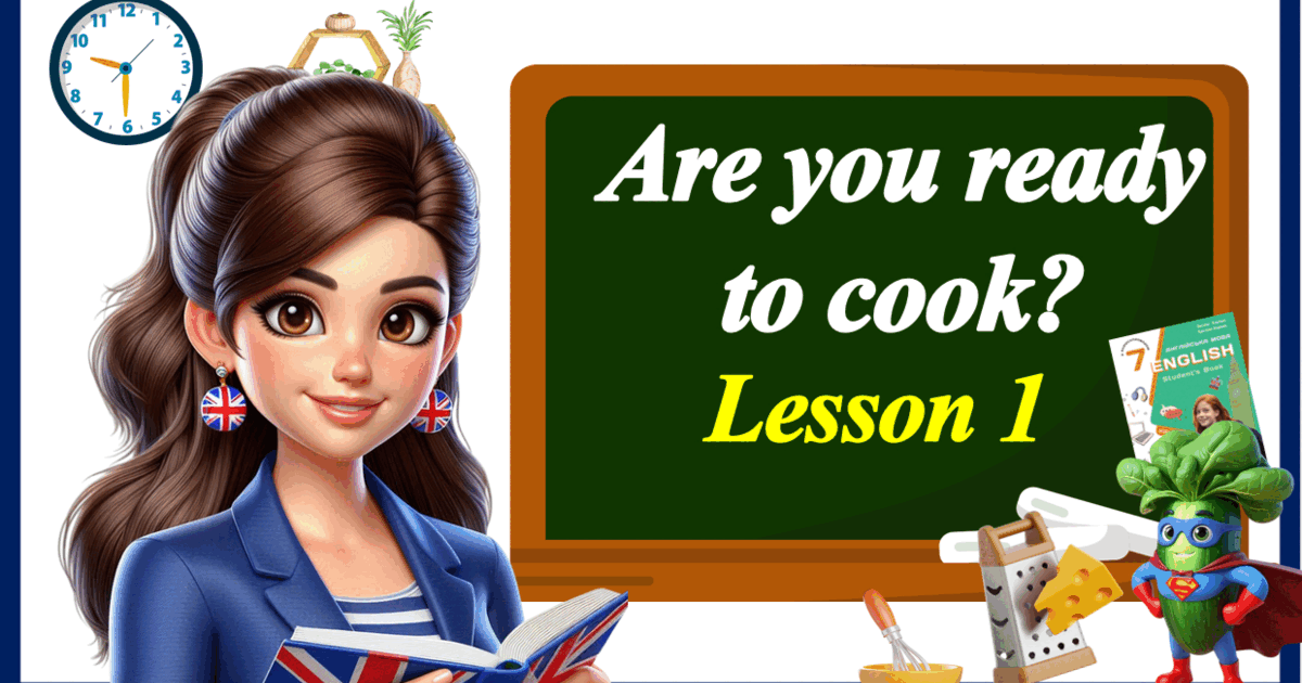 Презентація. Are you ready to cook? Unit 3, Lesson 1 | Презентація ...