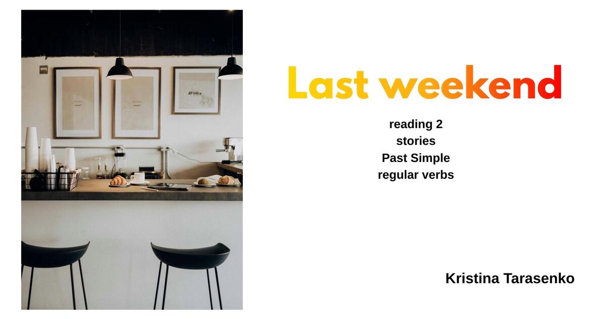 Last Weekend (regular verbs) | Презентація. Англійська мова