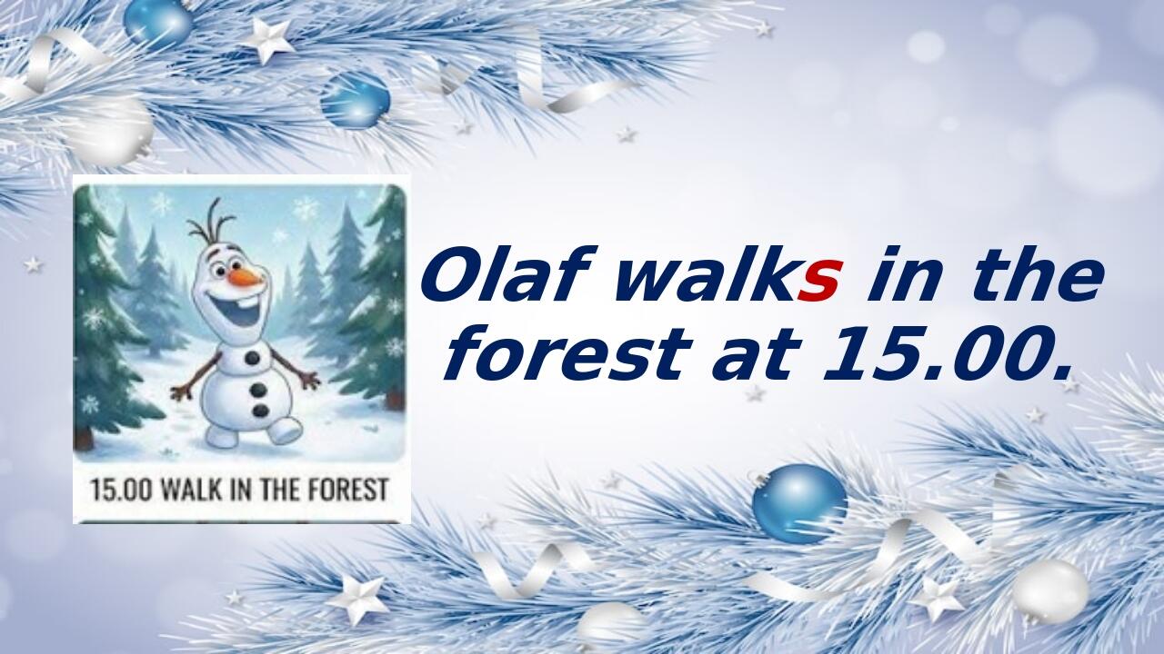 Презентація "An Olaf's Day. Present simple Tense (affirmative ...