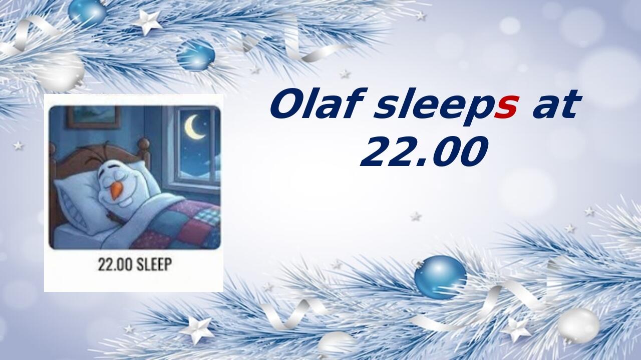 Презентація "An Olaf's Day. Present simple Tense (affirmative ...